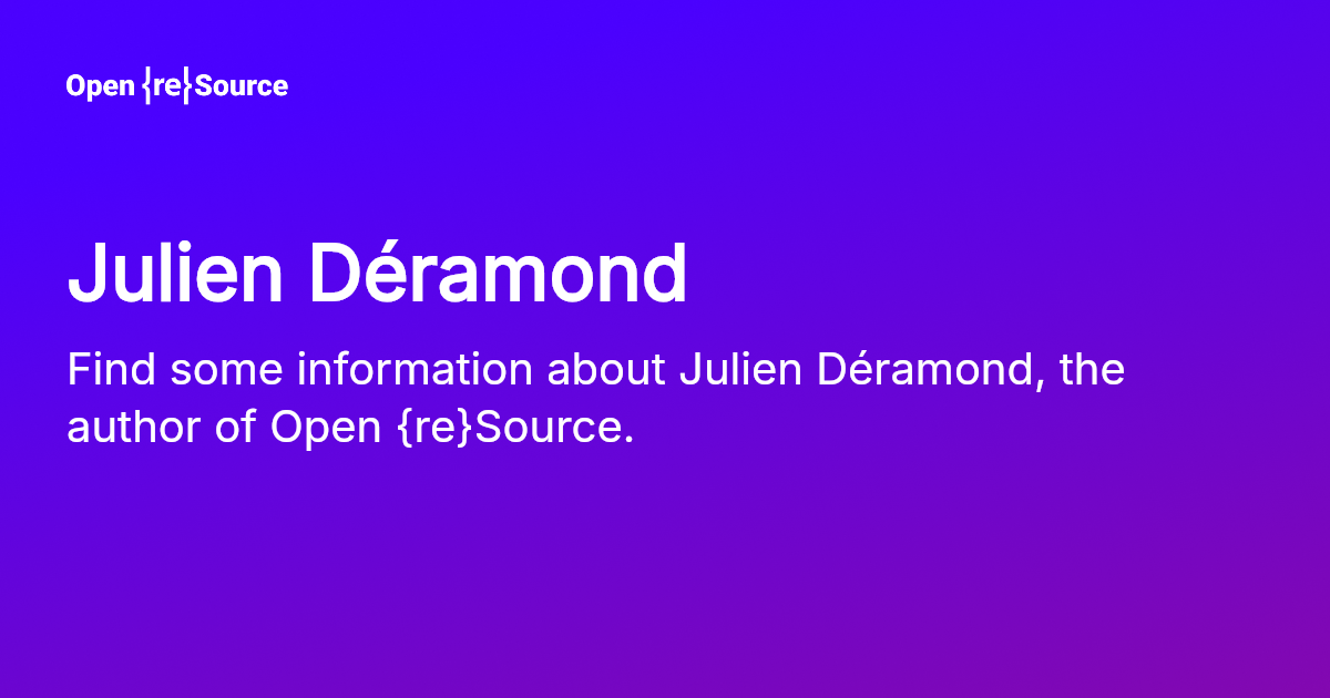 Julien Déramond | Open {re}Source