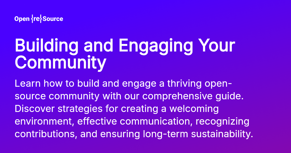Building and Engaging Your Community | Open {re}Source Building and Engaging Your Community | Open {re}Source