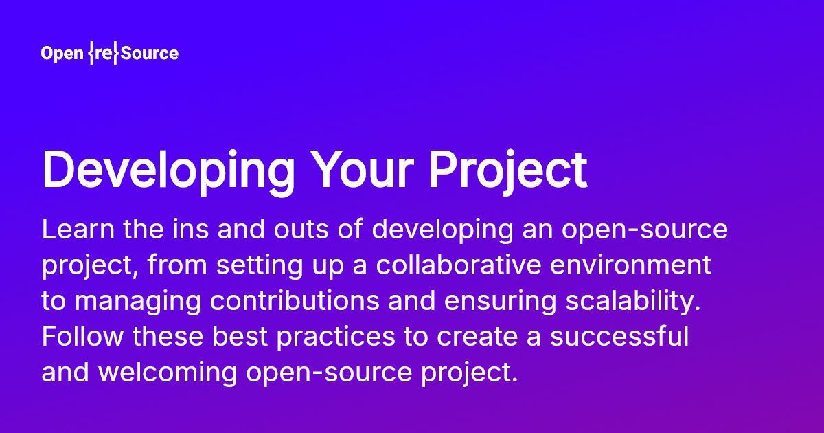 Developing Your Project | Open {re}Source