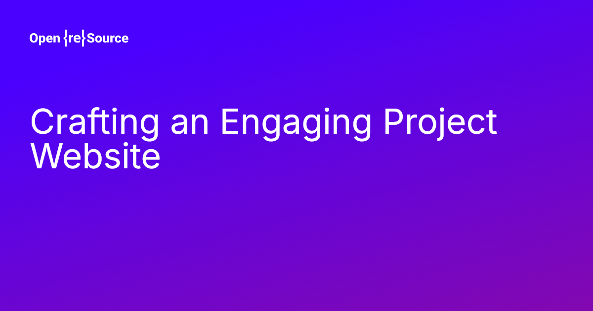 Crafting an Engaging Project Website | Open {re}Source