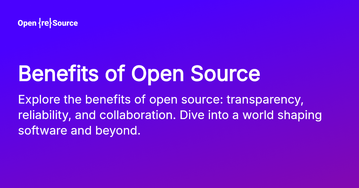 Benefits of Open Source | Open {re}Source