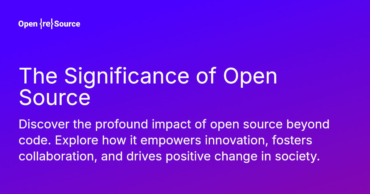 The Significance of Open Source | Open {re}Source