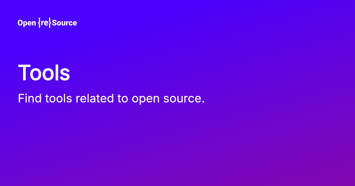 Tools | Open {re}Source
